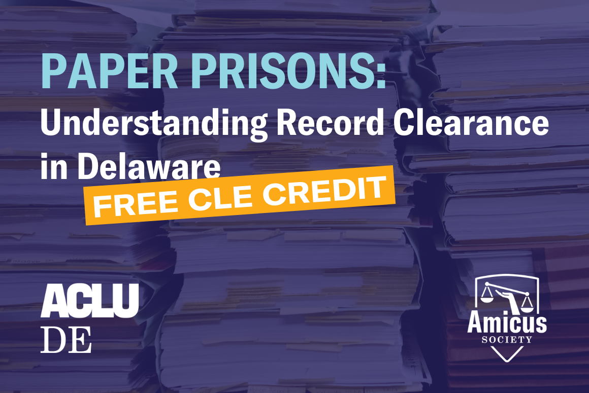 Paper Prisons: Understanding Record Clearance in Delaware | American Civil Liberties Union